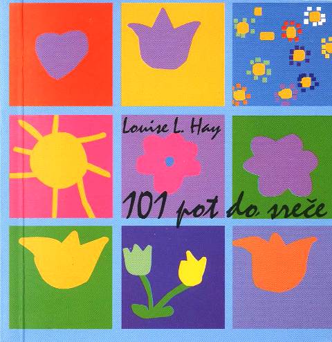 101 pot do sreče | Knjiga avtorja Louise L. Hay