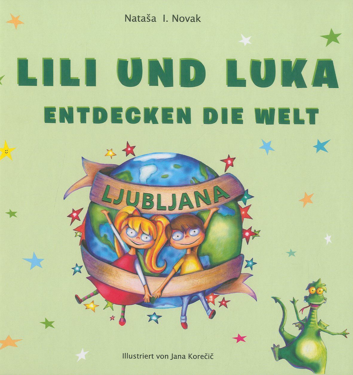 Lili und Luka entdecken die Welt, Ljubljana | Knjiga avtorja Nataša I ...