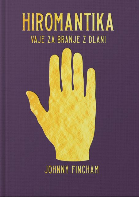 Hiromantika: vaje za branje z dlani | Knjiga avtorja Johnny Fincham