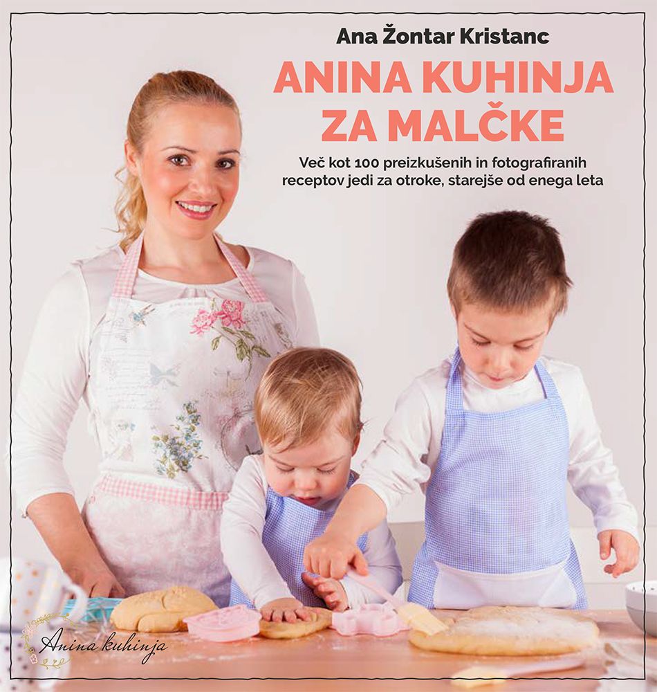 Anina kuhinja za malčke | Knjiga avtorja Ana Žontar Kristanc