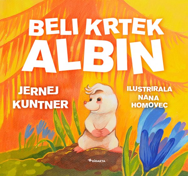 Beli krtek Albin | Knjiga avtorja Jernej Kuntner, Nana Homovec