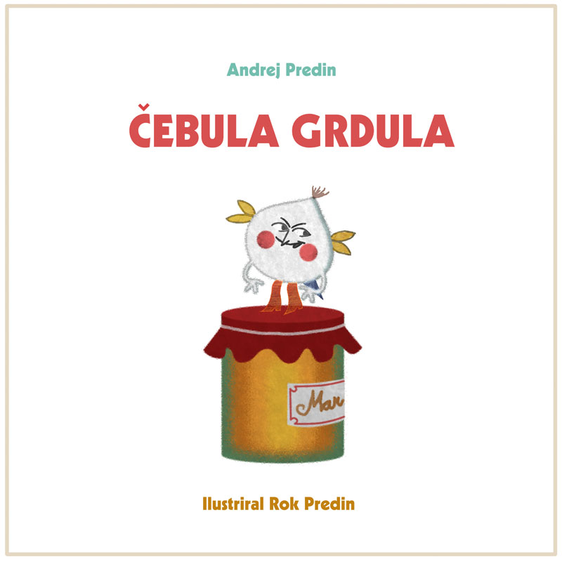 Čebula Grdula | Knjiga avtorja Andrej Predin