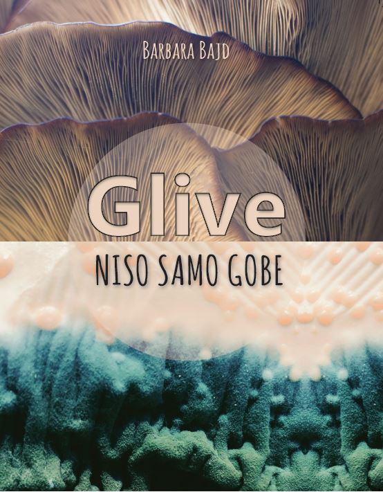 Glive niso samo gobe | Knjiga avtorja Barbara Bajd