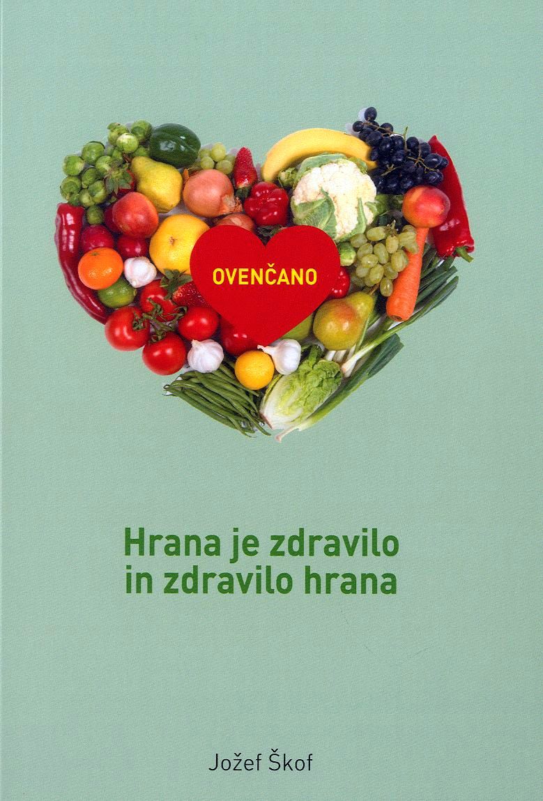 Hrana je zdravilo in zdravilo je hrana | Knjiga avtorja Jožef Škof