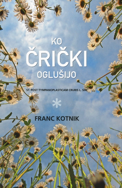 Ko črički oglušijo | Knjiga avtorja Franc Kotnik
