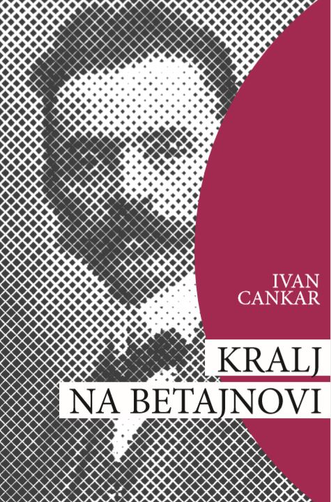 Kralj na Betajnovi - Ivan Cankar (Matura 2020) | Knjiga avtorja Ivan Cankar