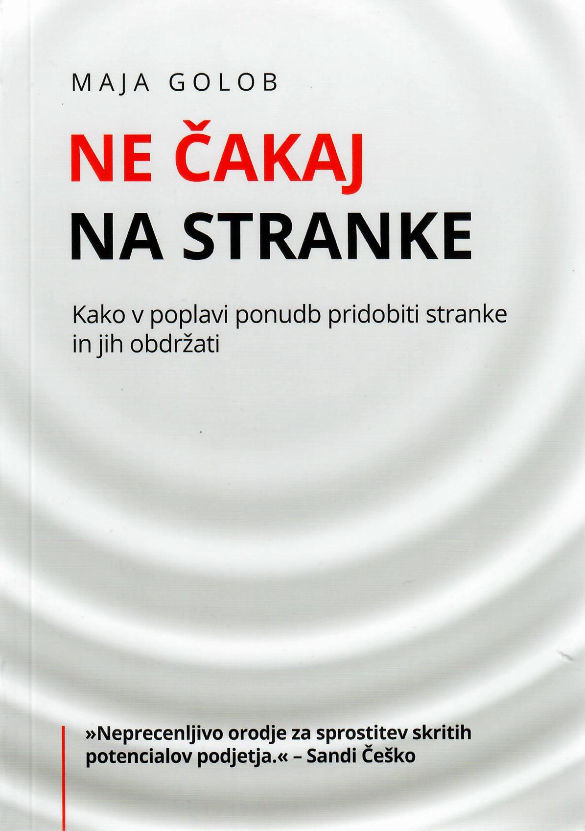 Ne čakaj na stranke: Kako v poplavi ponudb pridobiti stranke in jih ...