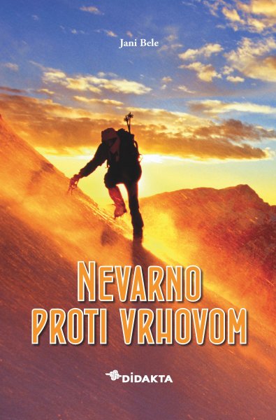 Nevarno proti vrhovom: priročnik o nevarnostih v gorah | Knjiga avtorja ...