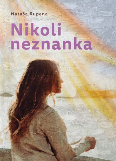 Nikoli neznanka | Knjiga avtorja Nataša Rupena