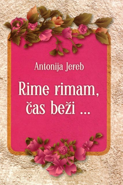 Rime rimam, čas beži | Knjiga avtorja Antonija Jereb