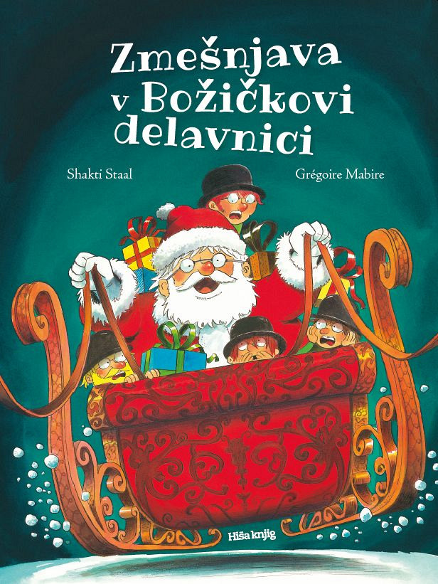 Zmešnjava v Božičkovi delavnici | Knjiga avtorja Shakti Staal, Grégoire ...