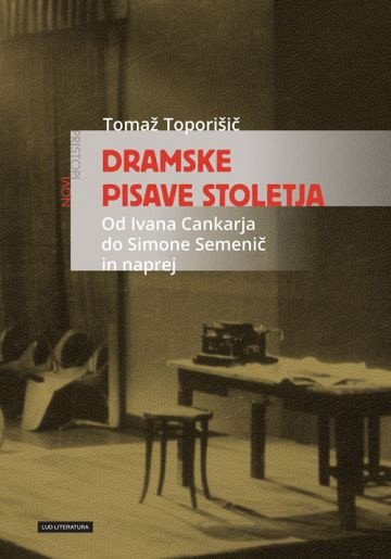 Dramske pisave stoletja | Knjiga avtorja Tomaž Toporišič